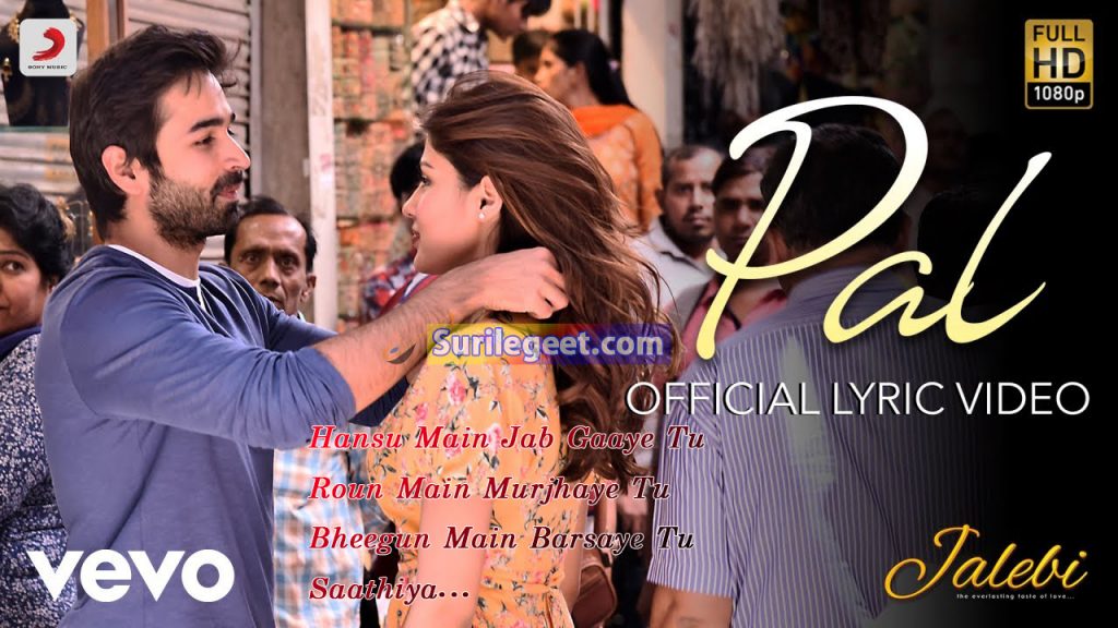 Pal Song Lyrics – Jalebi (2018) | Shreya Ghoshal | Arijit Singh ...