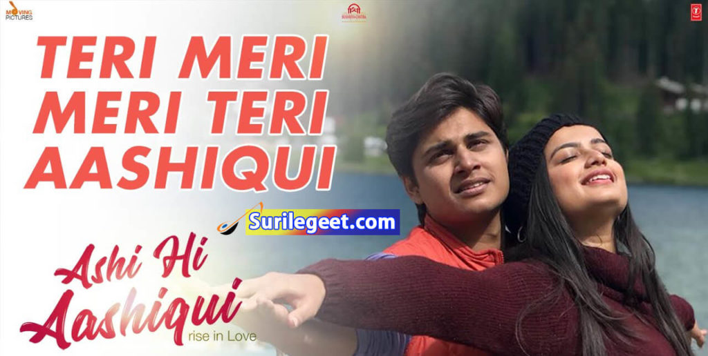 Teri Meri Meri Teri Aashiqui Song Lyrics – Ashi Hi Aashiqui (2019 ...